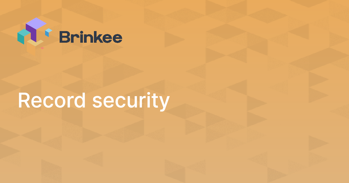 Record security | Brinkee